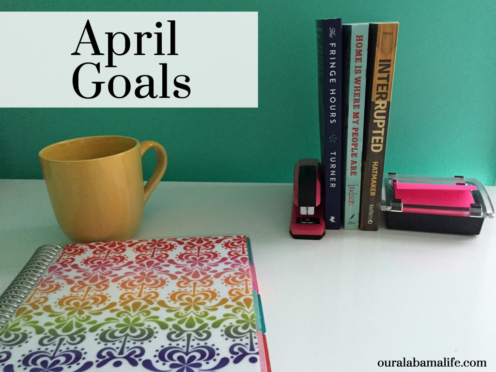 April Goals - Our Alabama Life
