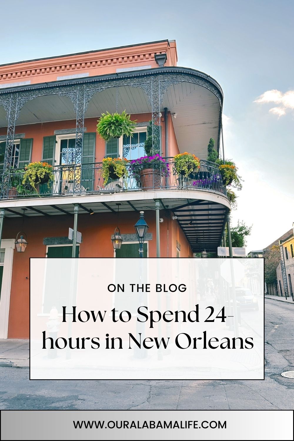 How to Spend 24-Hours in New Orleans - Our Alabama Life